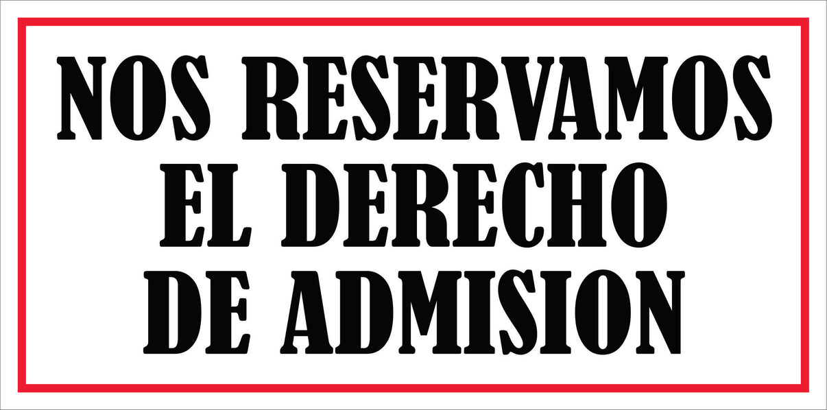 Rotulo General 6' x 12"- Nos reservamos el derecho de admisión – Top Sign